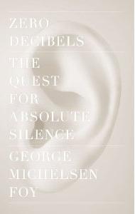 Book Excerpt: 'Zero Decibels: The Quest for Absolute Silence' | Here & Now